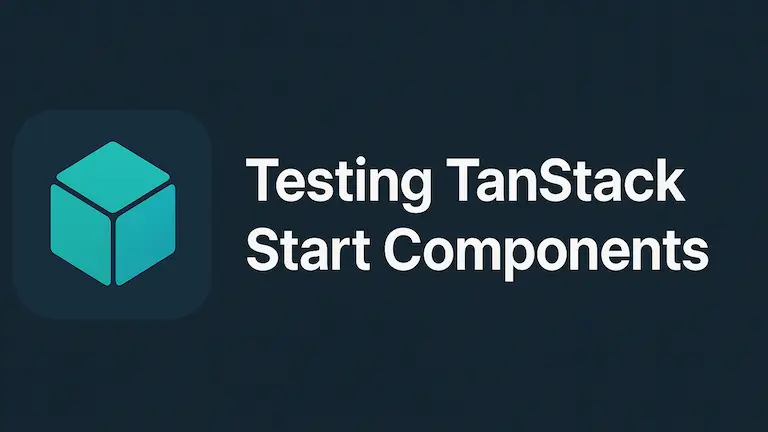 Testing Tanstack Start - Axelby Blog